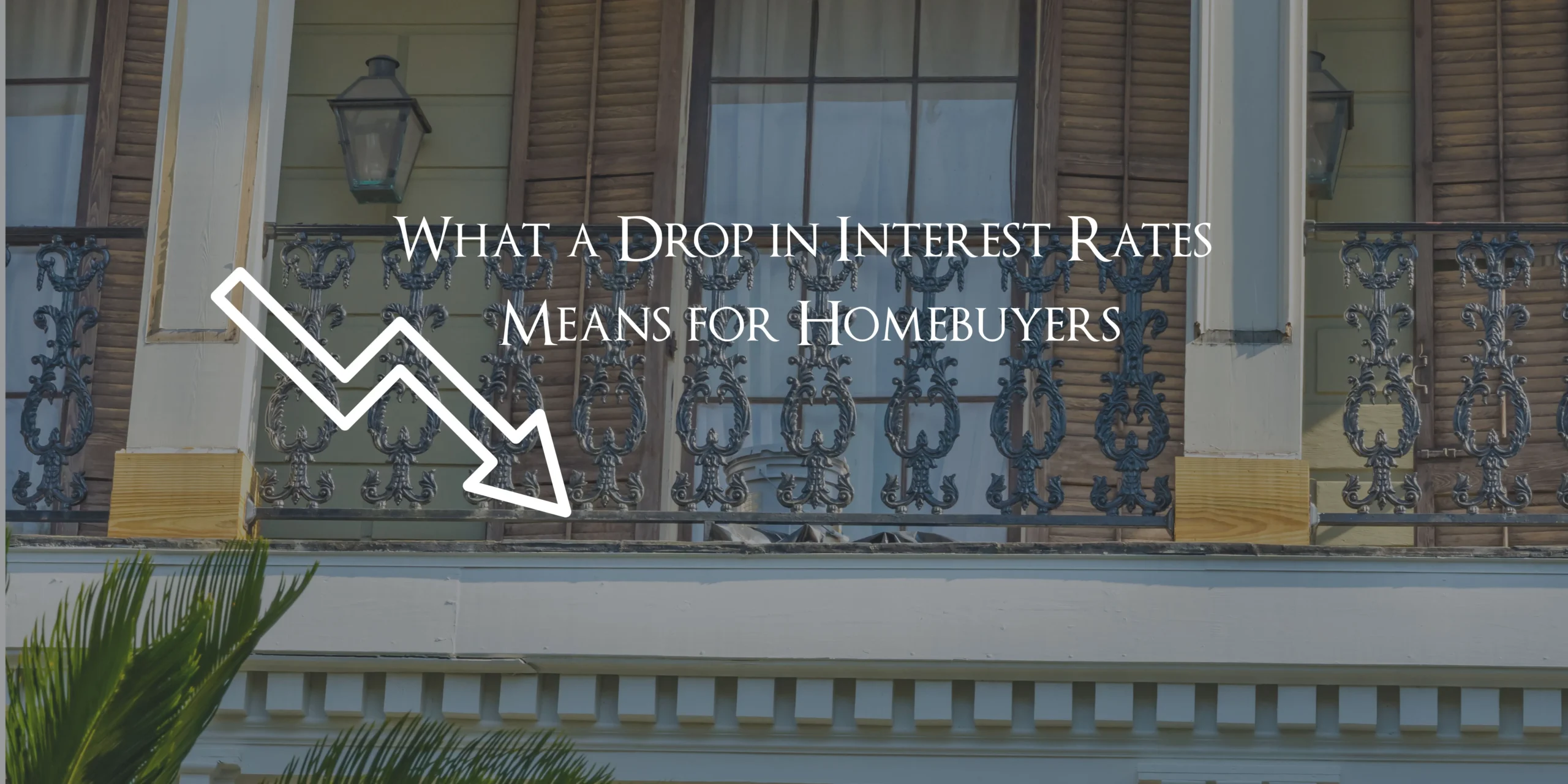 What a Drop in Interest Rates Means for Homebuyers - Bruno | Swift Real ...